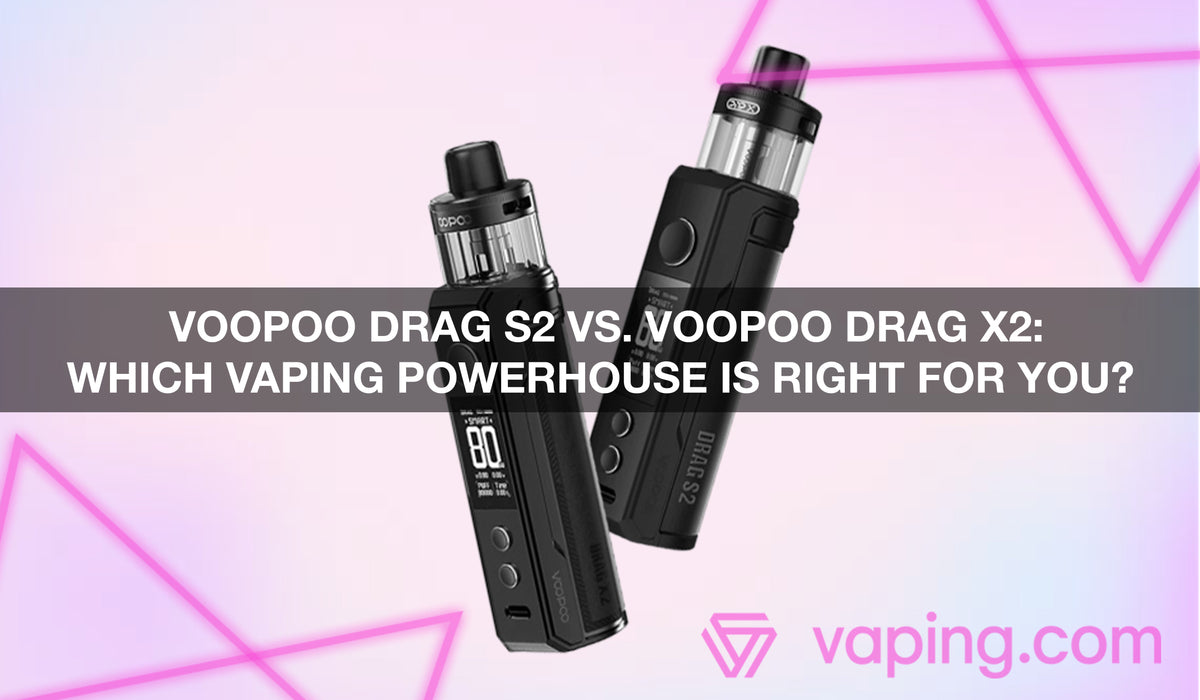 VOOPOO Drag S2 vs. VOOPOO Drag X2: Which Vaping Powerhouse is Right fo